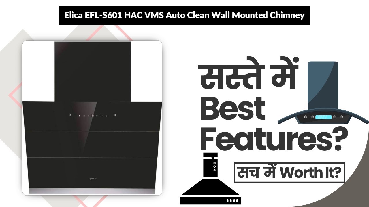 Elica EFL-S601 HAC VMS Auto Clean Wall Mounted Chimney Review in Hindi | Features - YouTube