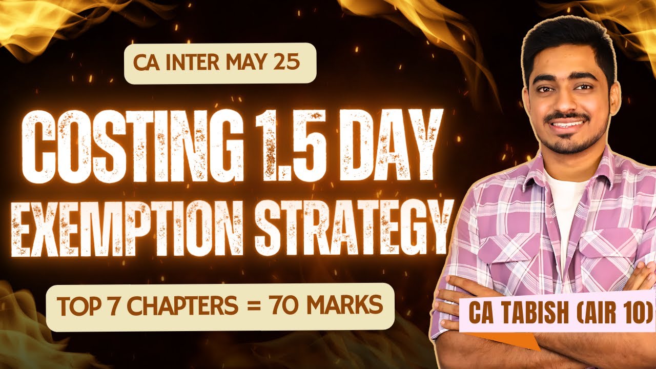 Costing 1.5 Day Strategy to Score 60+ | 7 Chapters That Cover 70 Marks! 🔥CA Tabish [AIR-10 ...
