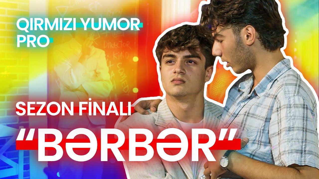 BƏRBƏR - 6.Bölüm - SEZON FİNALI (Qırmızı Yumor PRO) - YouTube