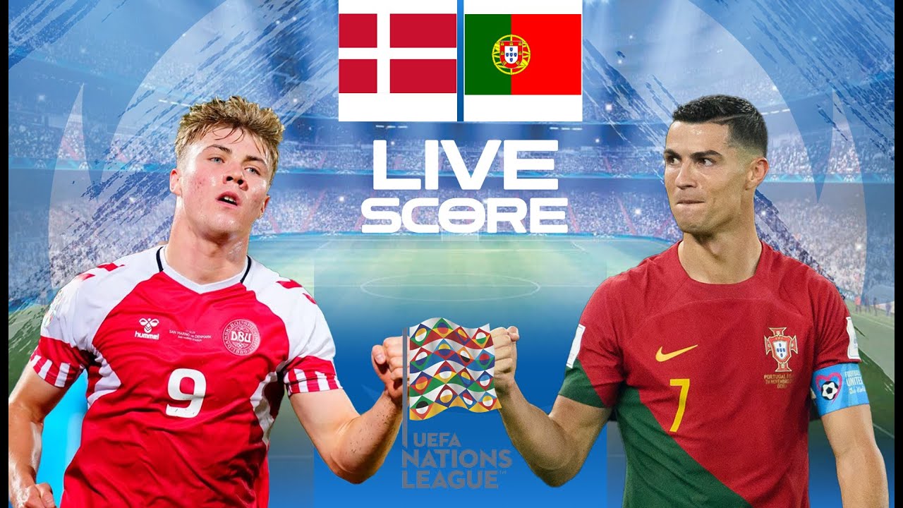 🔴 LIVE SCORE : DENMARK VS PORTUGAL I QUARTER FINALS UEFA NATIONS LEAGUE ...