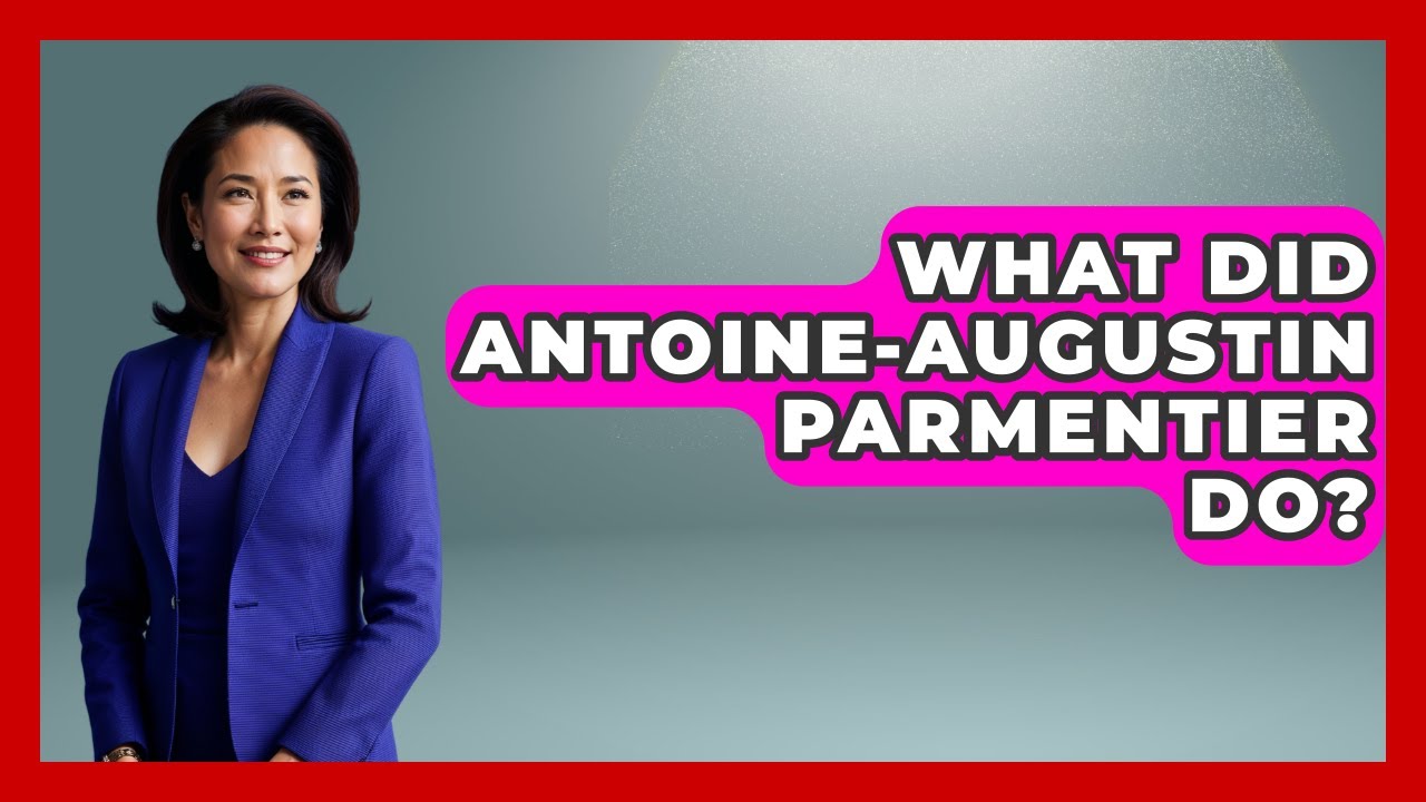What Did Antoine-Augustin Parmentier Do? - Europe Through the Ages ...