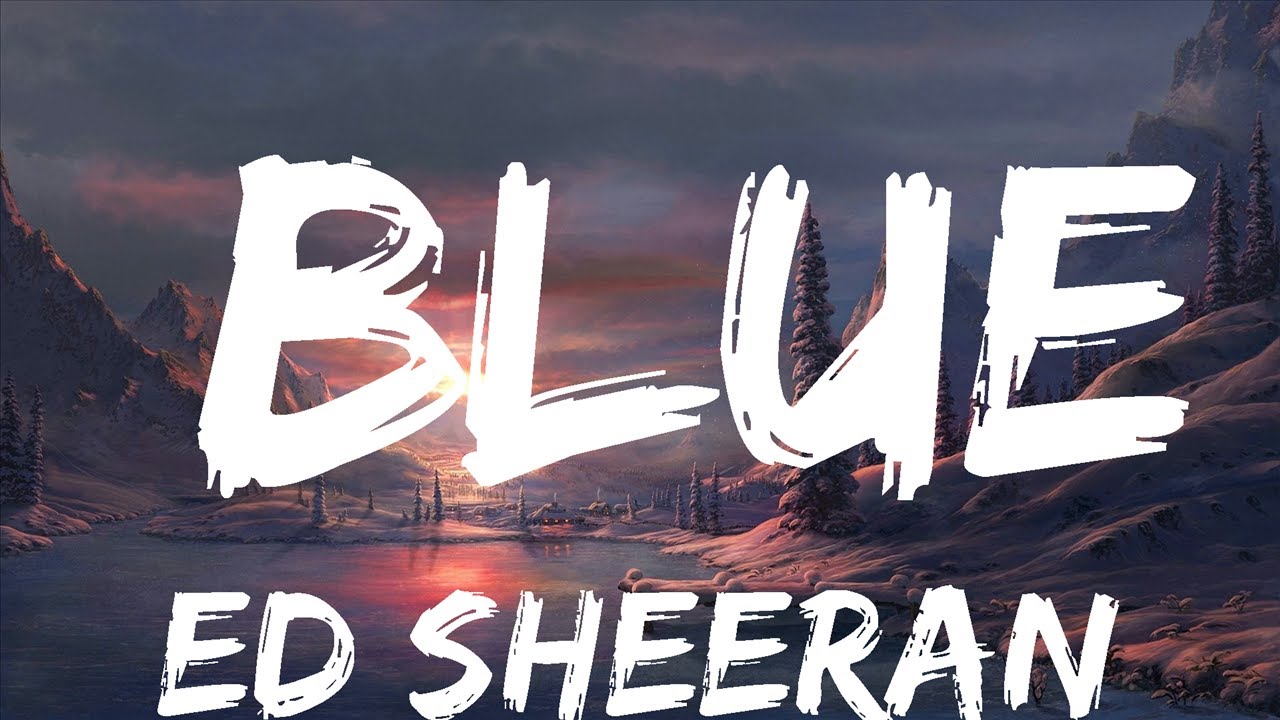Ed Sheeran - Blue (Lyrics) | 30mins Chill Music - YouTube