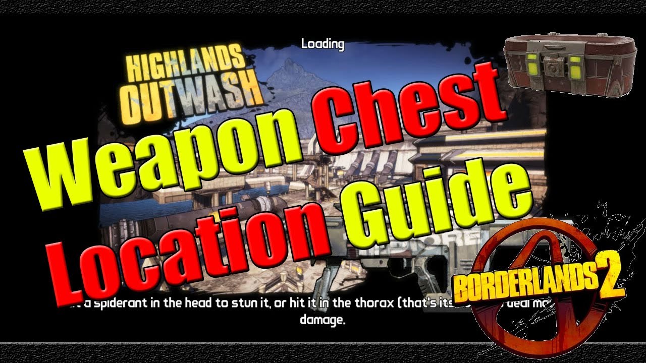Borderlands 2 | Weapon Chest Location Guide | The Highlands Outwash ...