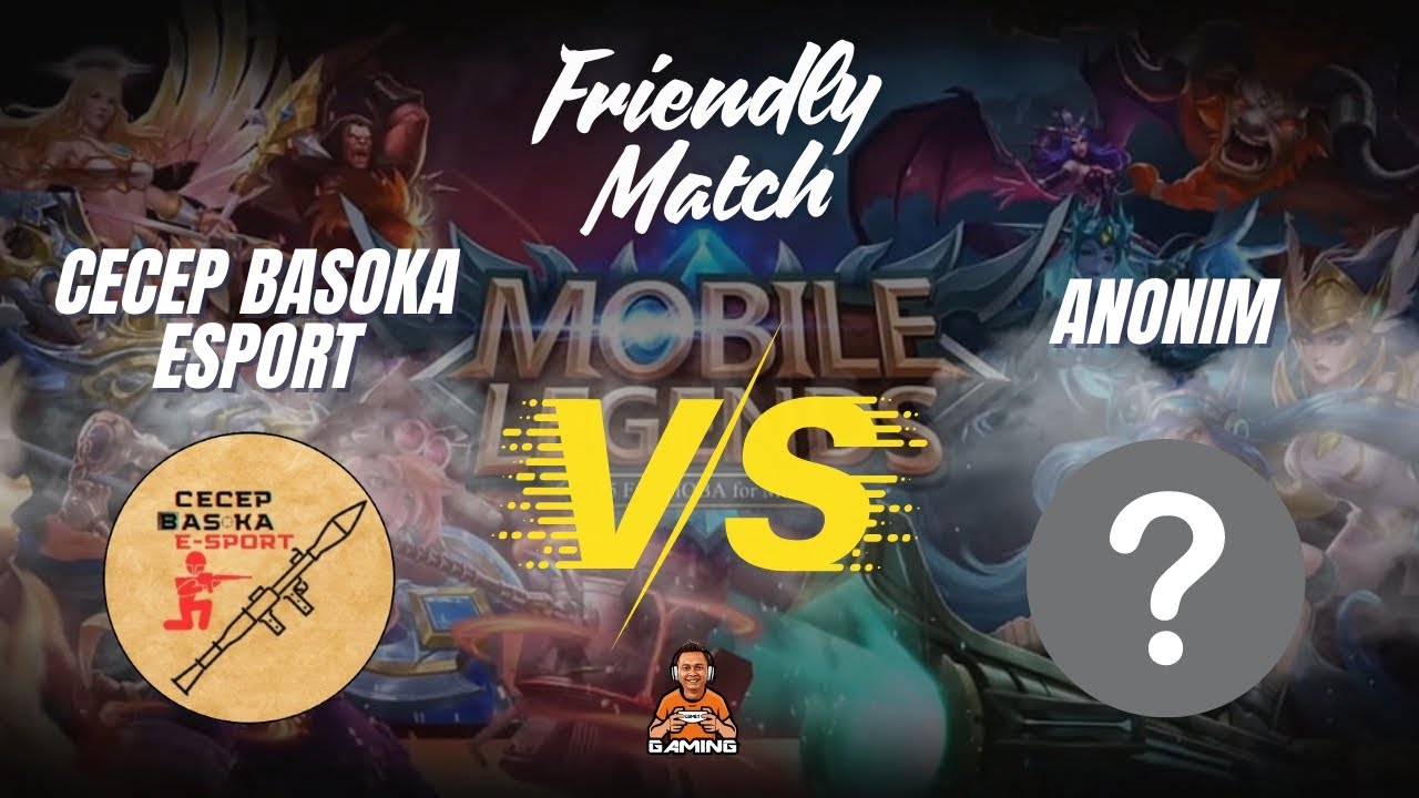 FRIENDLY MATCH CECEP BASOKA ESPORT VS ANONIM MOBILE LEGEND - YouTube
