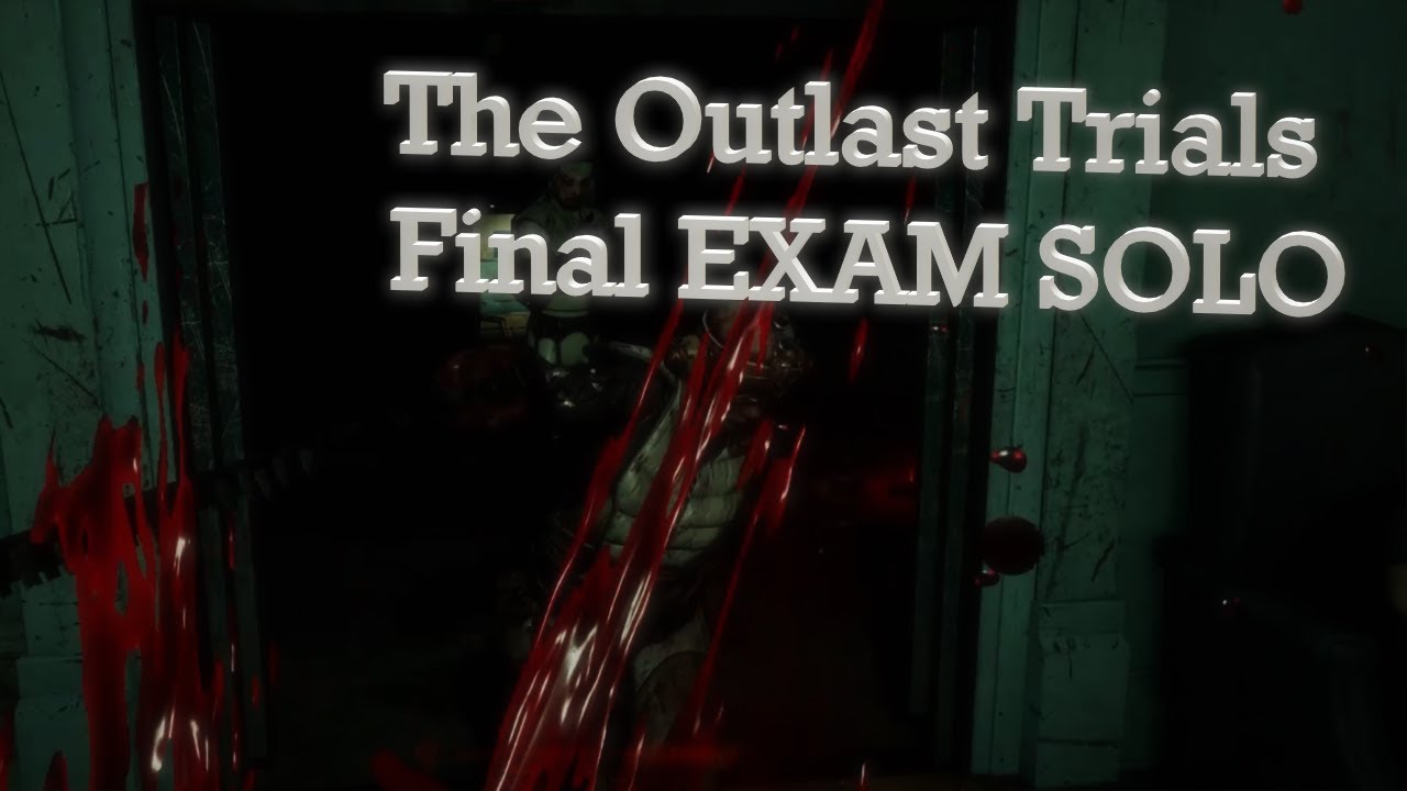 The Outlast Trials: Chapter 3 Final Exam (SOLO - A GRADE) - YouTube