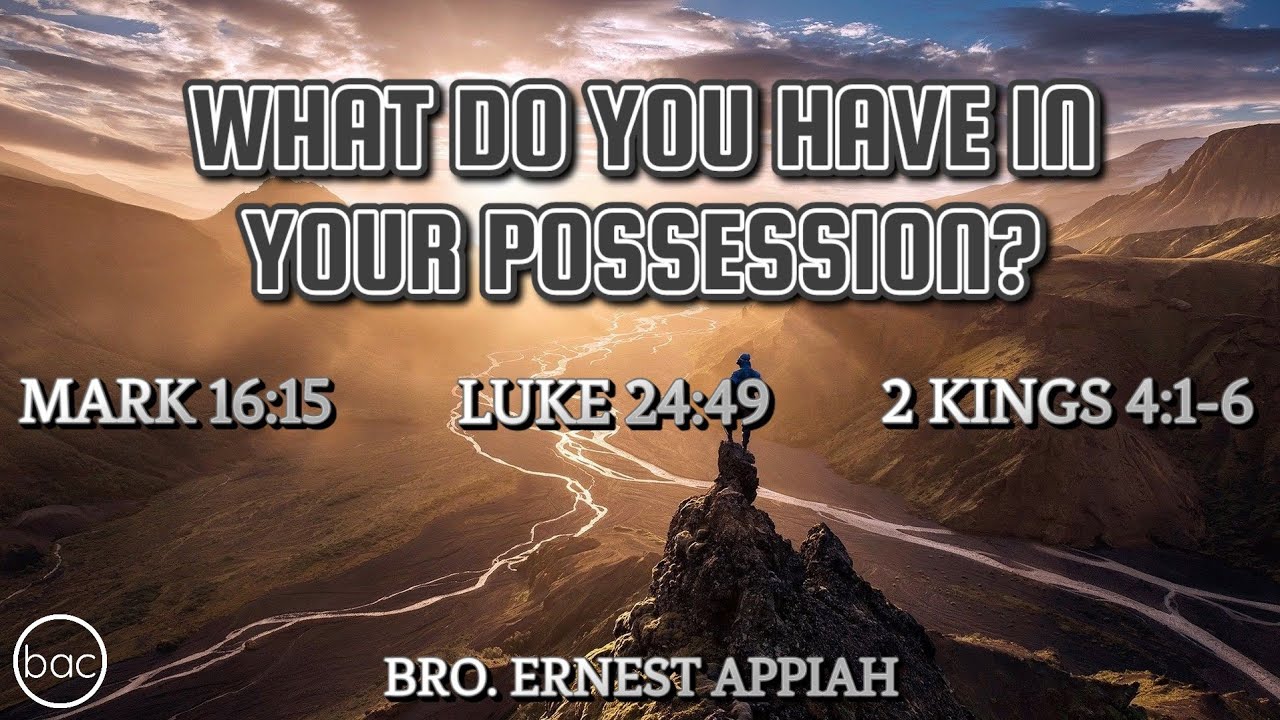 What do You Have in Your Possession?, Bro. Ernest Appiah - YouTube