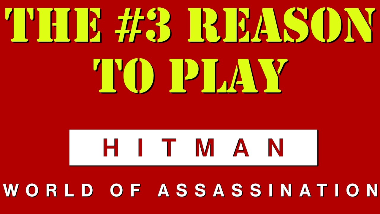 The #3 Reason to Play Hitman: World of Assassination - YouTube