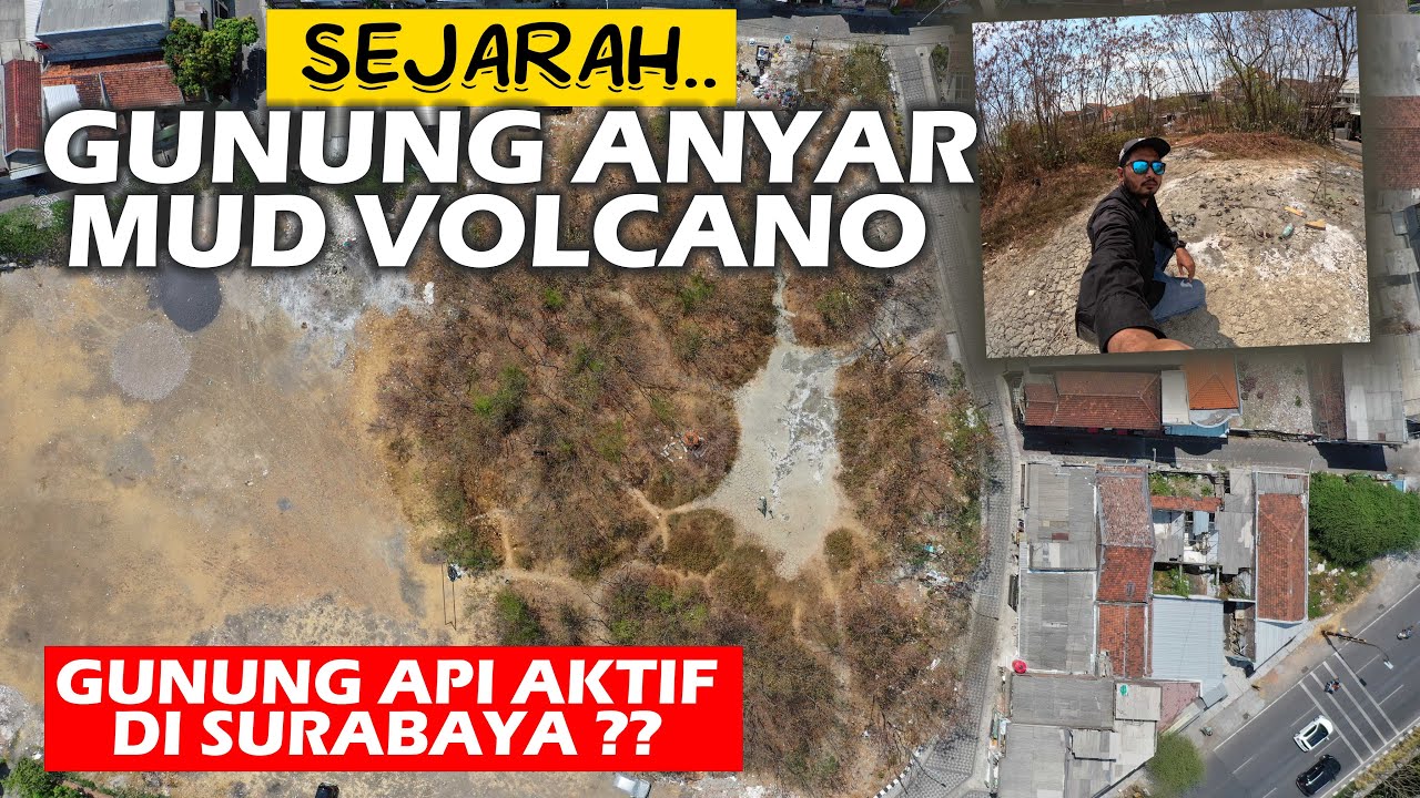 Fakta Sejarah dibalik Gunung Api Aktif di Surabaya | Gunung Anyar Mud ...