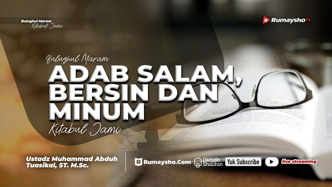 Adab Salam, Bersin dan Minum - Ustadz Muhammad Abduh Tuasikal, M.Sc ...