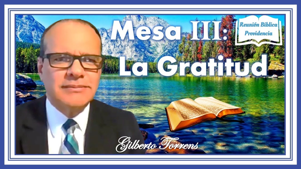 Mesa III: La Gratitud (hno. Gilberto Torrens) - YouTube