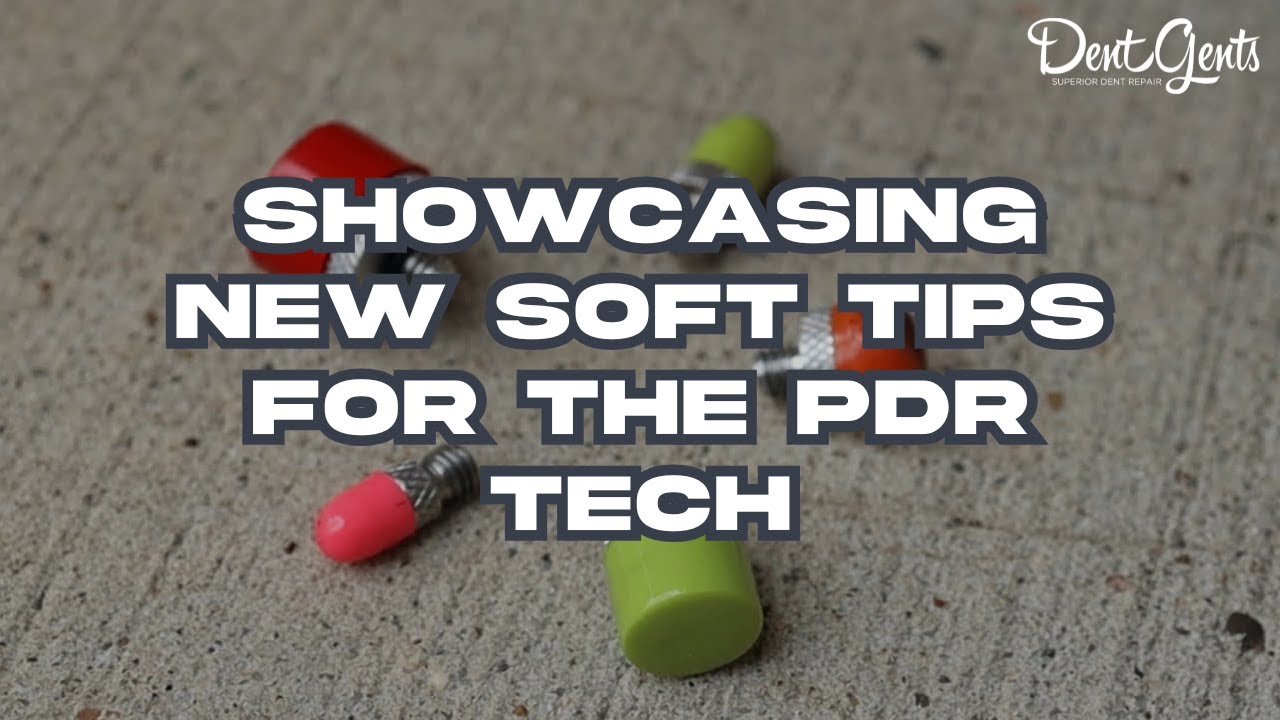 Showcasing New Soft Tips for PDR Techs – Essential Tools for Paintless ...