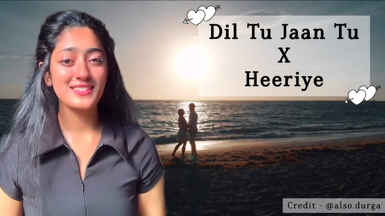 Dil Tu Jaan Tu X Heeriye | Cover by Debosmita Deb | MelodyHub # ...