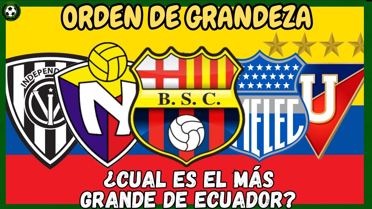 ¿CUAL ES EL MÁS GRANDE DE ECUADOR? /8 CLUBES TRADICIONALES DEL FÚTBOL ...