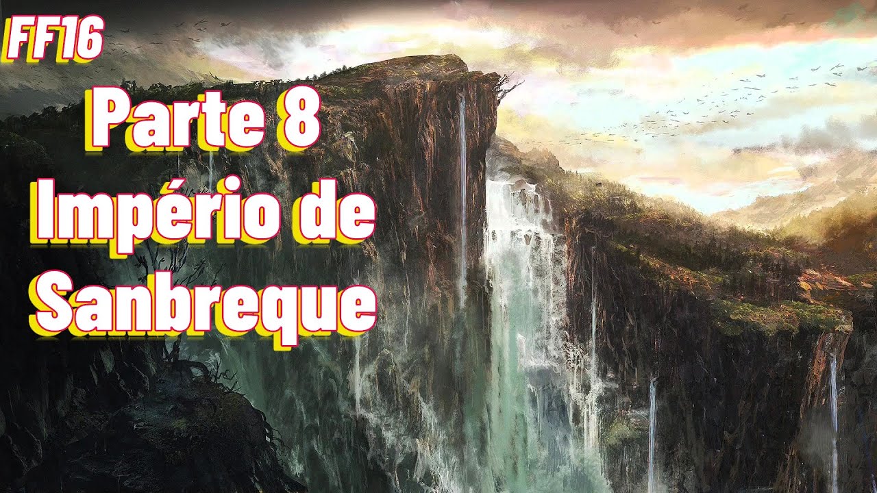 🎮Final Fantasy 16 - Parte 8 Império de Sanbreque - YouTube