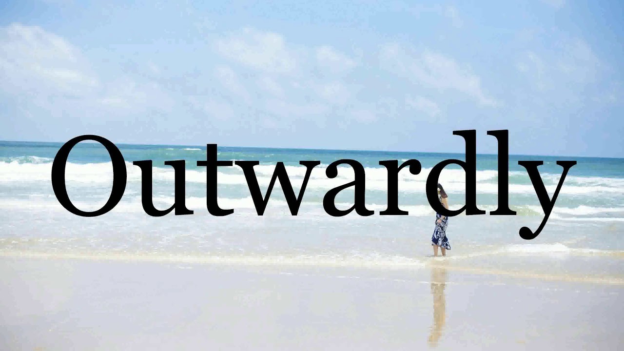 How To Pronounce Outwardly🌈🌈🌈🌈🌈🌈Pronunciation Of Outwardly - YouTube