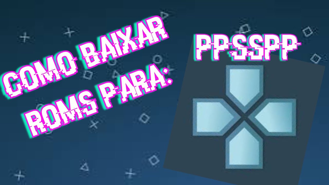 TUTORIAL:como baixar roms para o ppsspp(emulador de psp) - YouTube