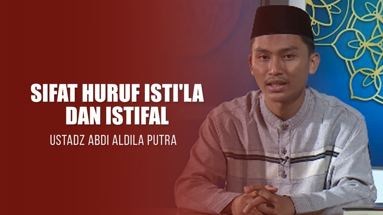 Sifat huruf isti'la dan istifal - Ustadz Abdi Aldila Putra - YouTube