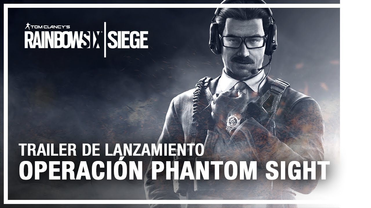 Rainbow Six Siege - Trailer de lanzamiento Operación Phantom Sight | E3 ...