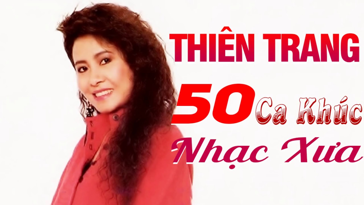 50 Ca Khúc THIÊN TRANG Để Đời - Nhạc Vàng Xưa Hay Nhất Của Thiên Trang ...