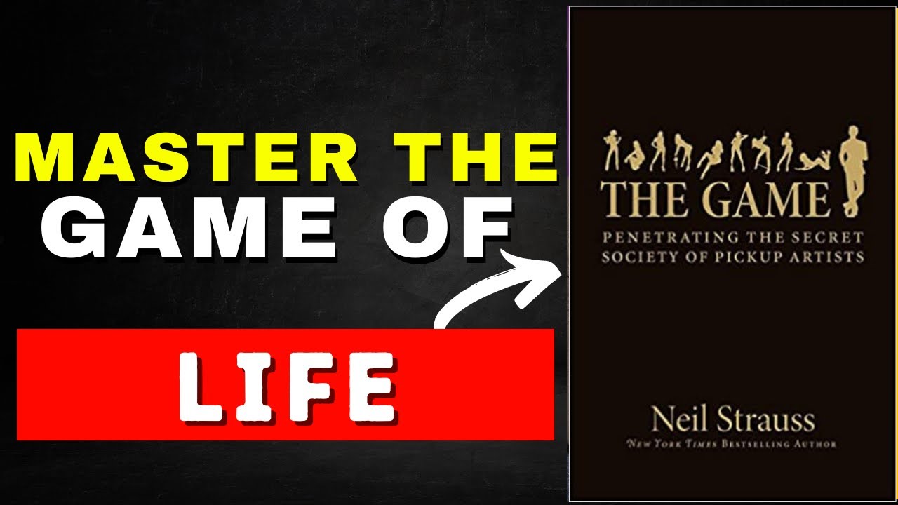 The Game by Neil Strauss Book Summary (Dive into the Seduction World ...