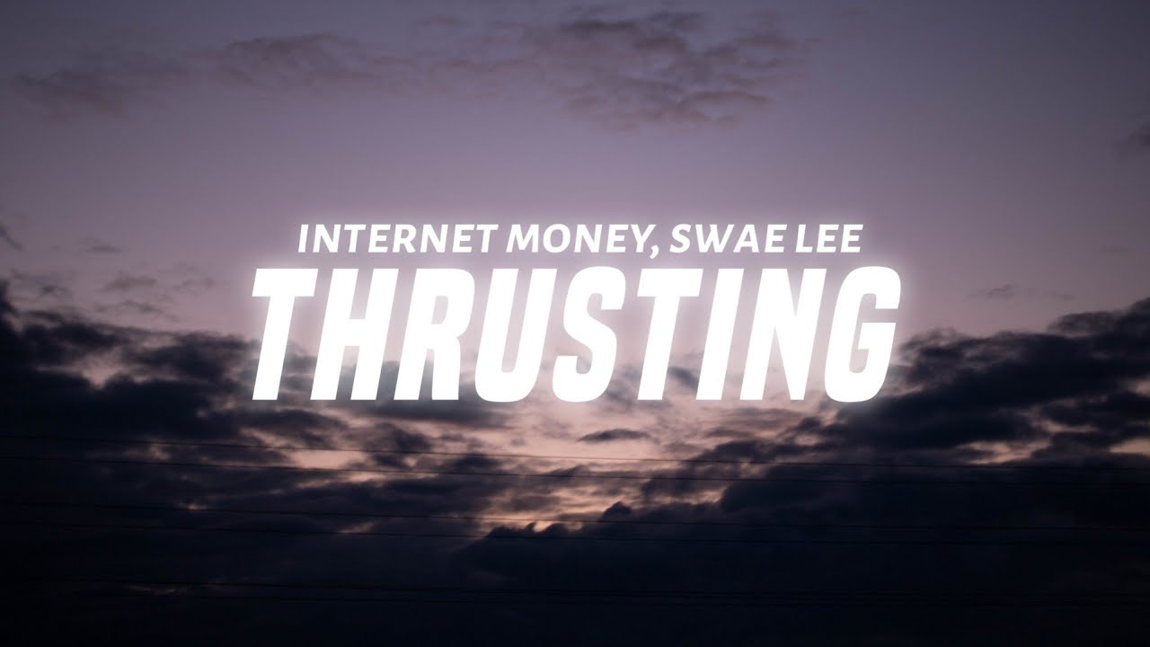Internet Money - Thrusting (Lyrics) ft. Swae Lee - YouTube