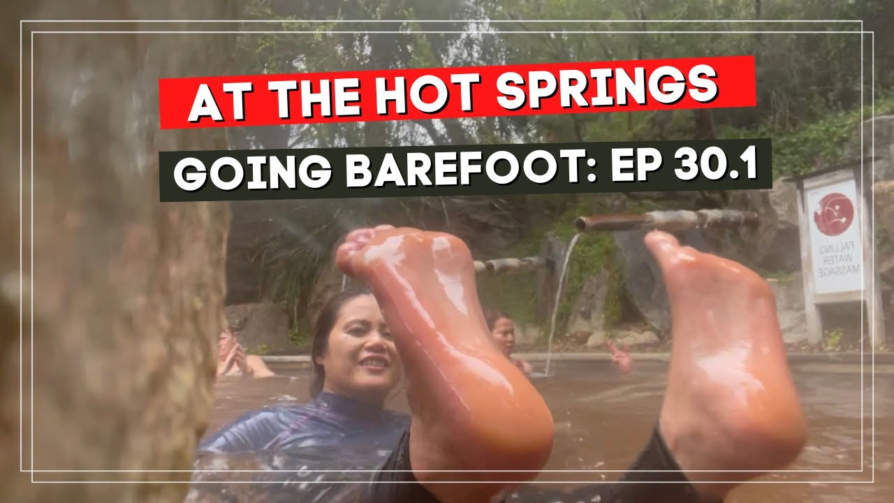 Going barefoot: Ep 30.1 | Enjoying the hot springs in winter | I still ...