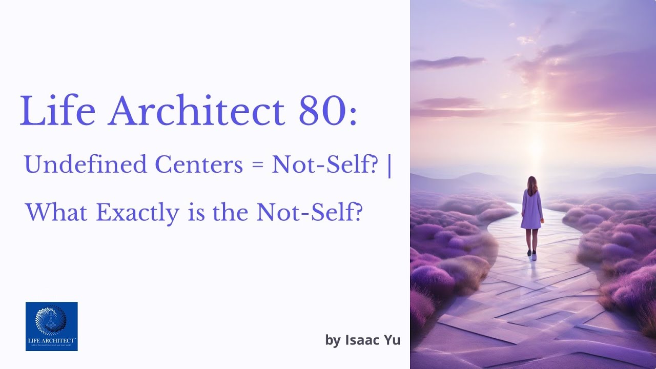 Life Architect 80: Undefined Centers = Not Self ? I What Exactly is the ...