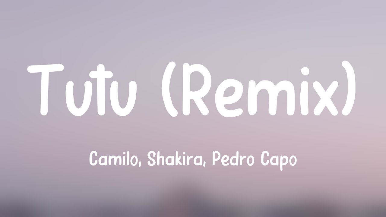 Tutu (Remix) - Camilo, Shakira, Pedro Capó [Lyrics Video] 💵 - YouTube