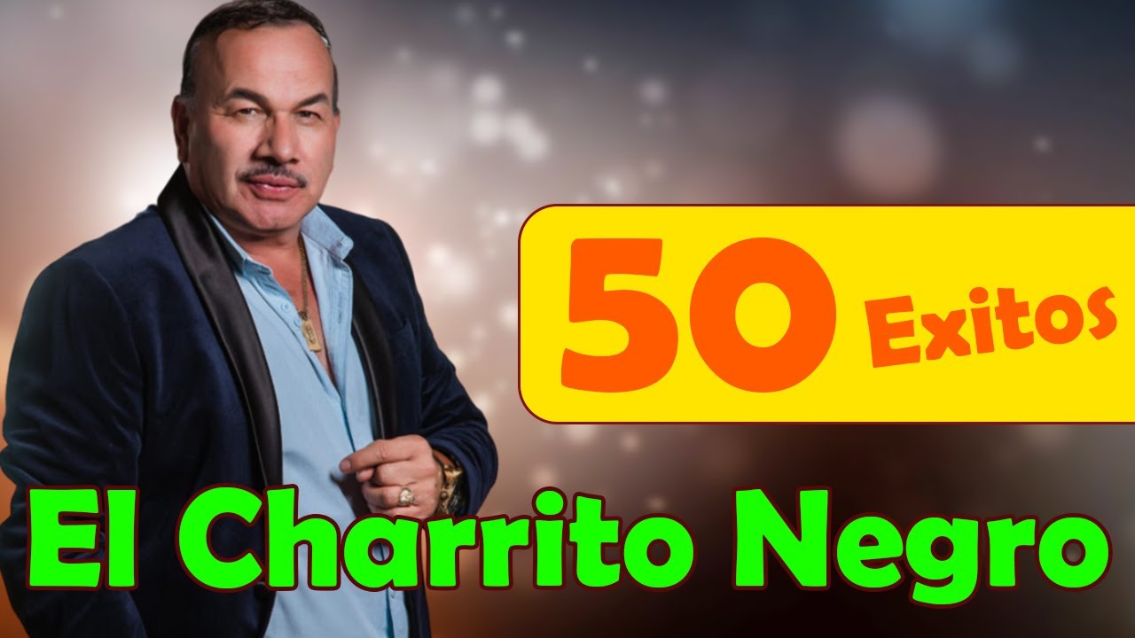 El Charrito Negro - Sus Mejores Canciones Inolvidables - YouTube