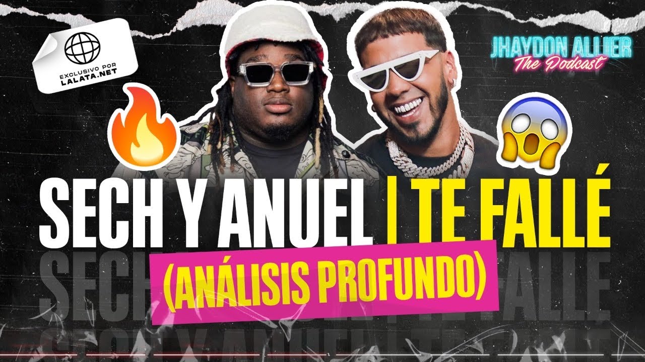 ANUEL X SECH - TE FALLÉ (ANÁLISIS PROFUNDO) | JHAYDON ALLIER “THE ...