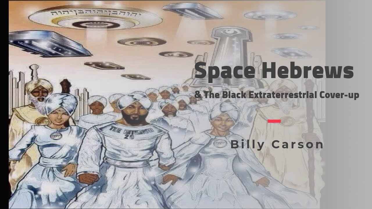 Billy Carson- Space Hebrews and The Black Extraterrestrial Cover-up ...