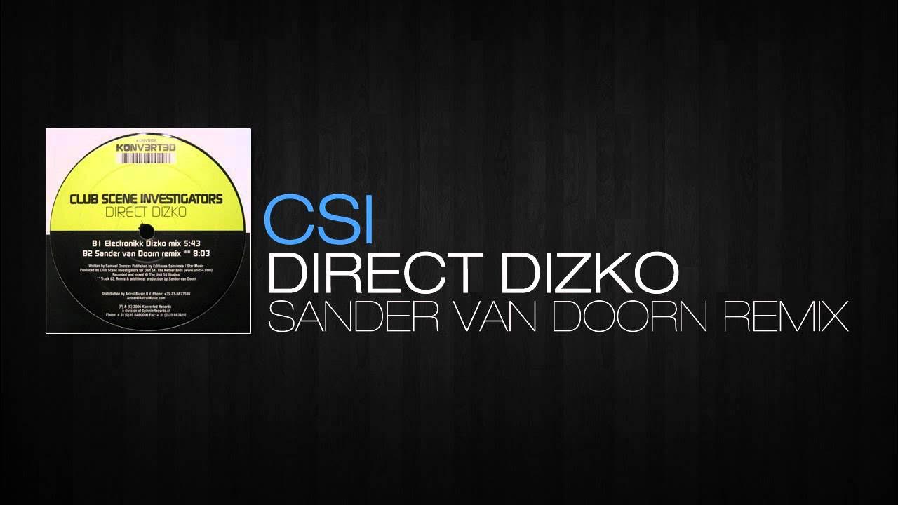 Club Scene Investigators - Direct Dizko (Sander van Doorn remix) - YouTube