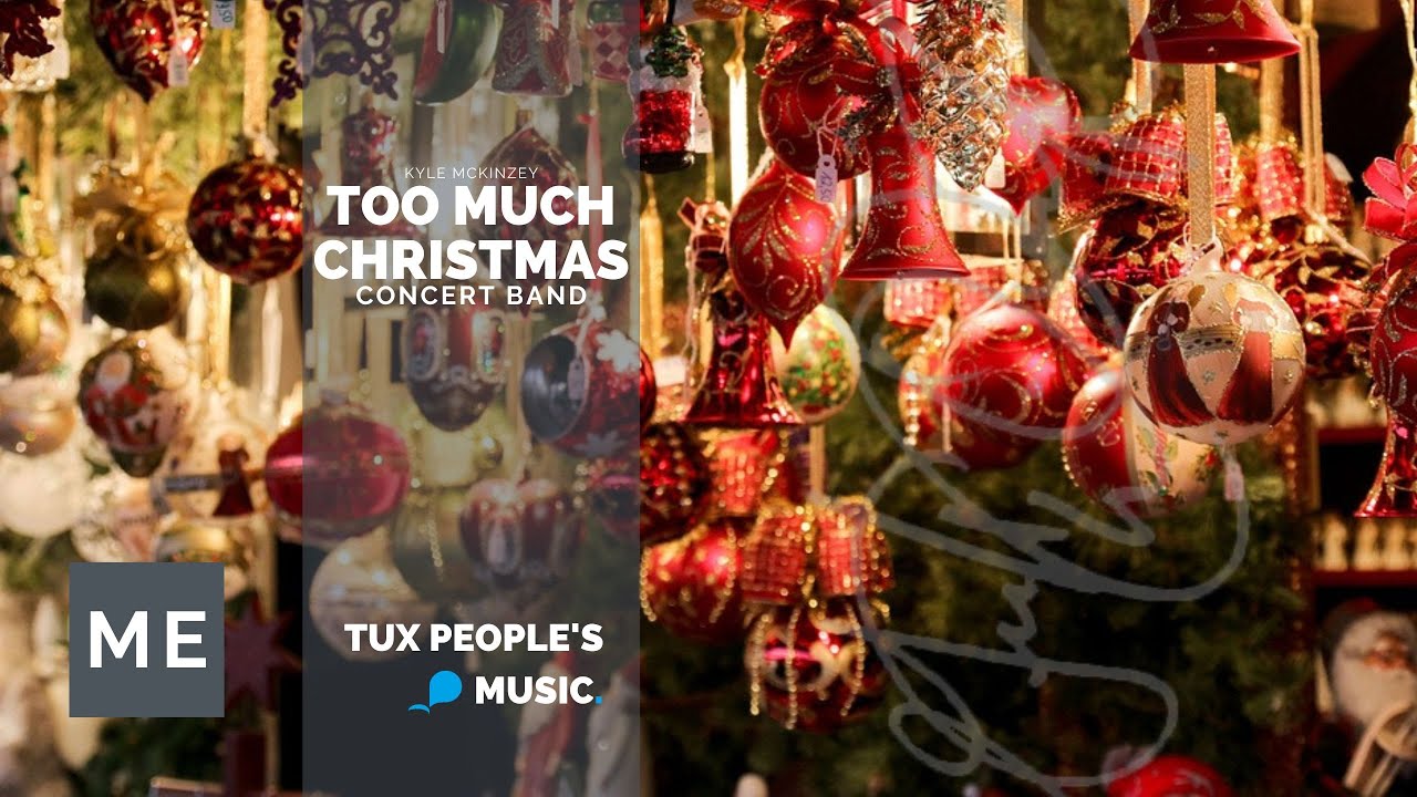 Too Much Christmas (Concert Band) - Kyle McKinzey - YouTube