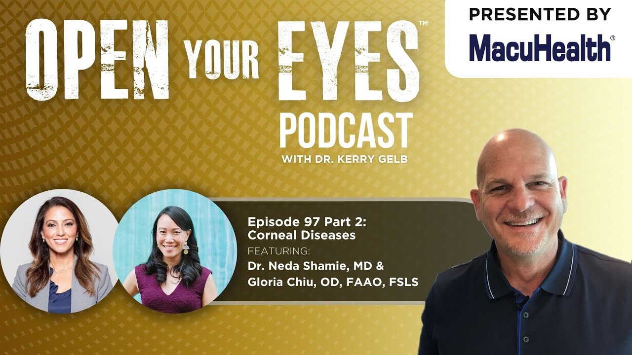 Ep 97 Part 2 - "Corneal Diseases" - Dr. Neda Shamie, MD & Gloria Chiu ...