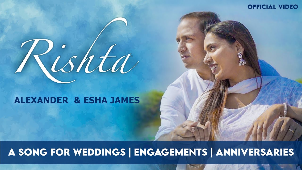 RISHTA | Hindi Christian Wedding/Engagement Song | Alexander & Esha ...