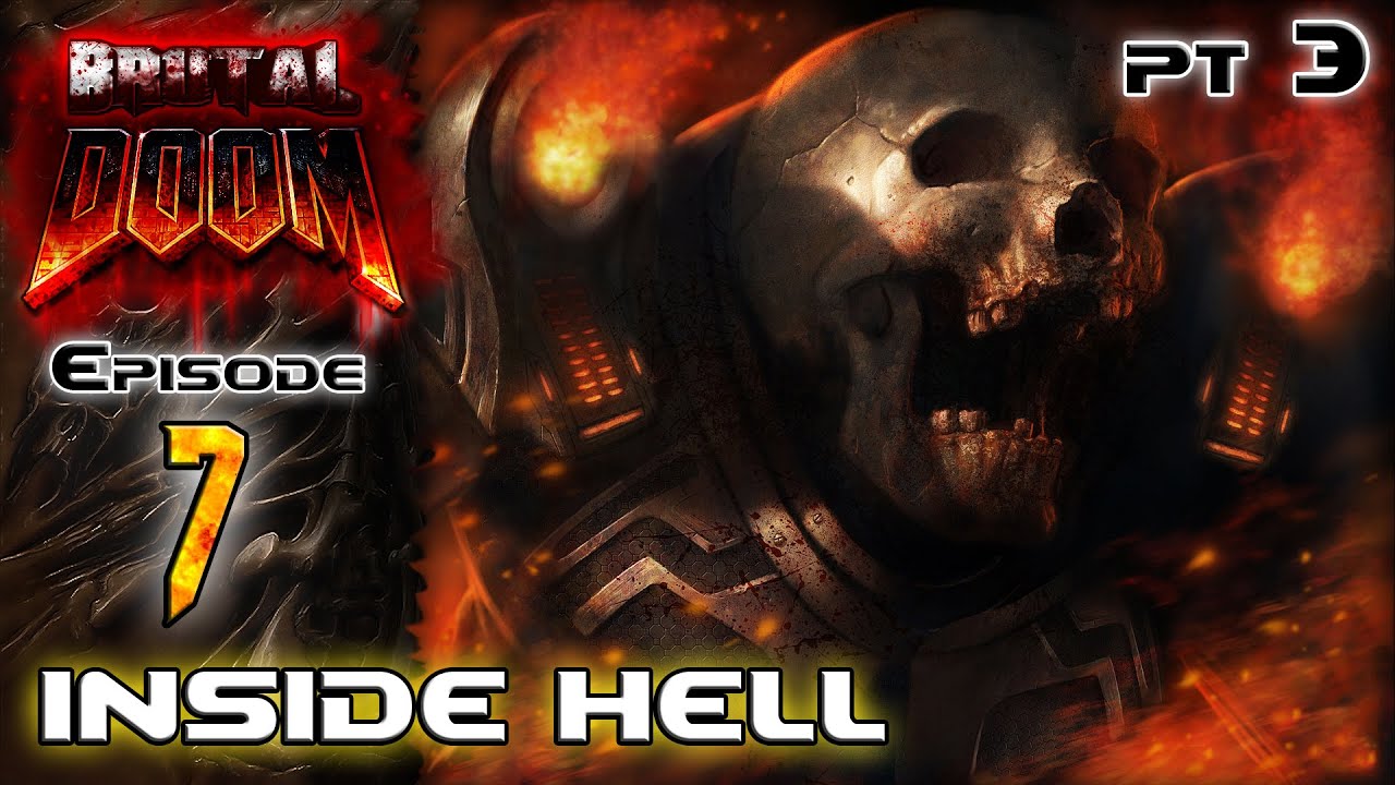 BRUTAL Doom V20B PROJECT BRUTALITY 2.0 Episode 7: Inside Hell Part 3/3 ...