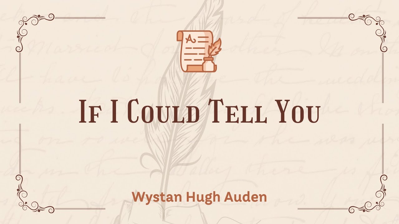 If I Could Tell You — A Powerful Recitation of Wystan Hugh Auden's Poem ...