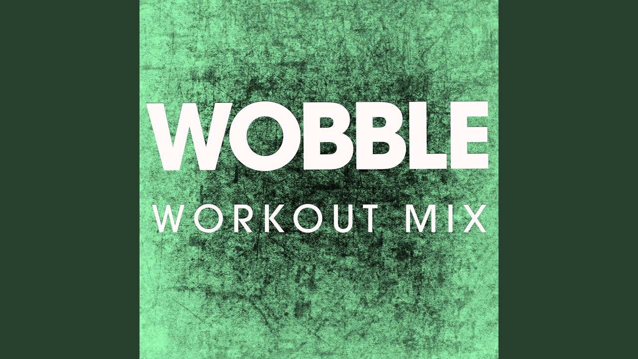 Wobble (Workout Mix) - YouTube