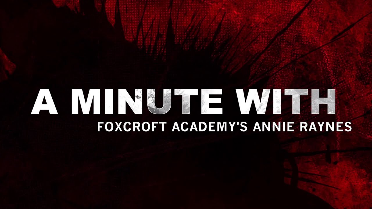 A MINUTE WITH FOXCROFT'S ANNIE RAYNES - YouTube