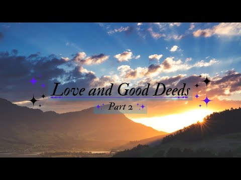 Love and Good Deeds Part 2 - YouTube