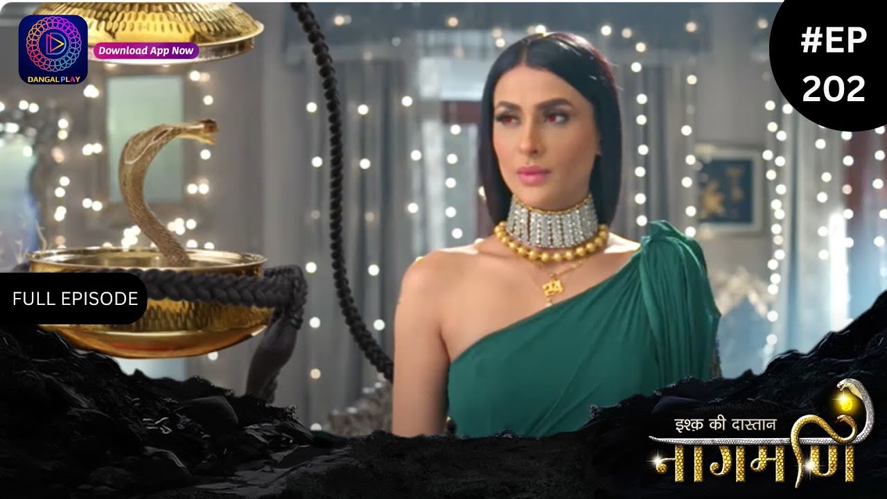 Ishq Ki Dastaan Naagmani | Full Episode 202 | Dangal TV - YouTube