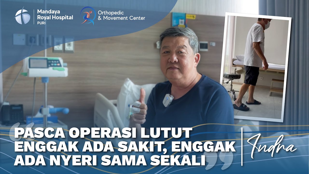 Testimoni Pasien Osteoarthritis Lakukan Operasi Ganti Lutut Total Knee ...