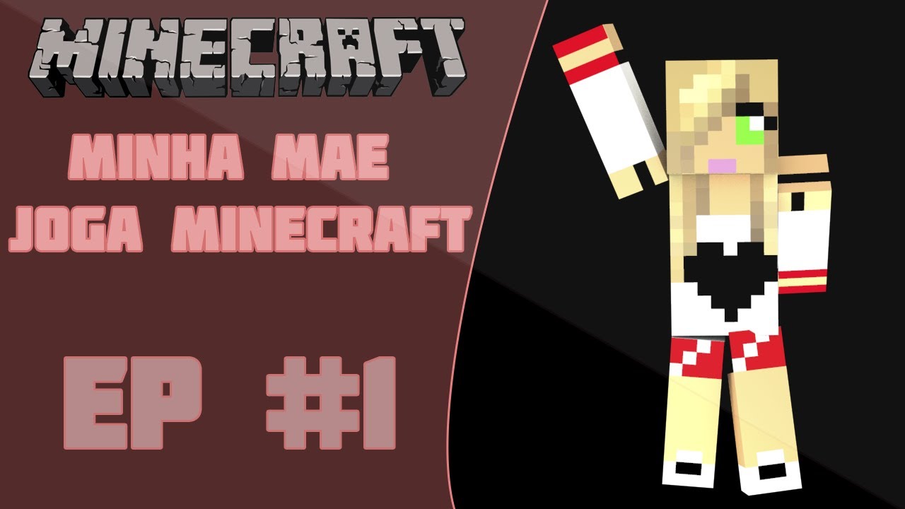 Minha Mãe Jogando Minecraft Episódio 1 Youtube