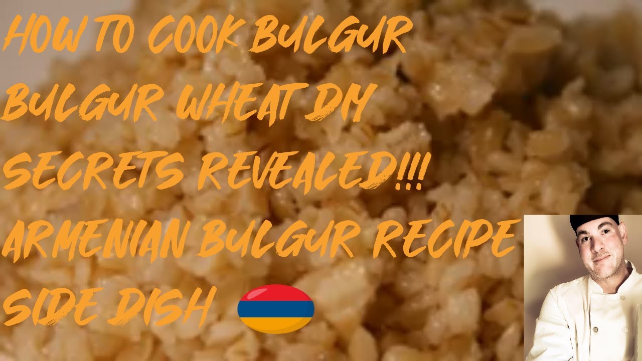 How To Cook Bulgur(Bulgur Wheat DIY Secrets Revealed)Armenian Bulgur ...