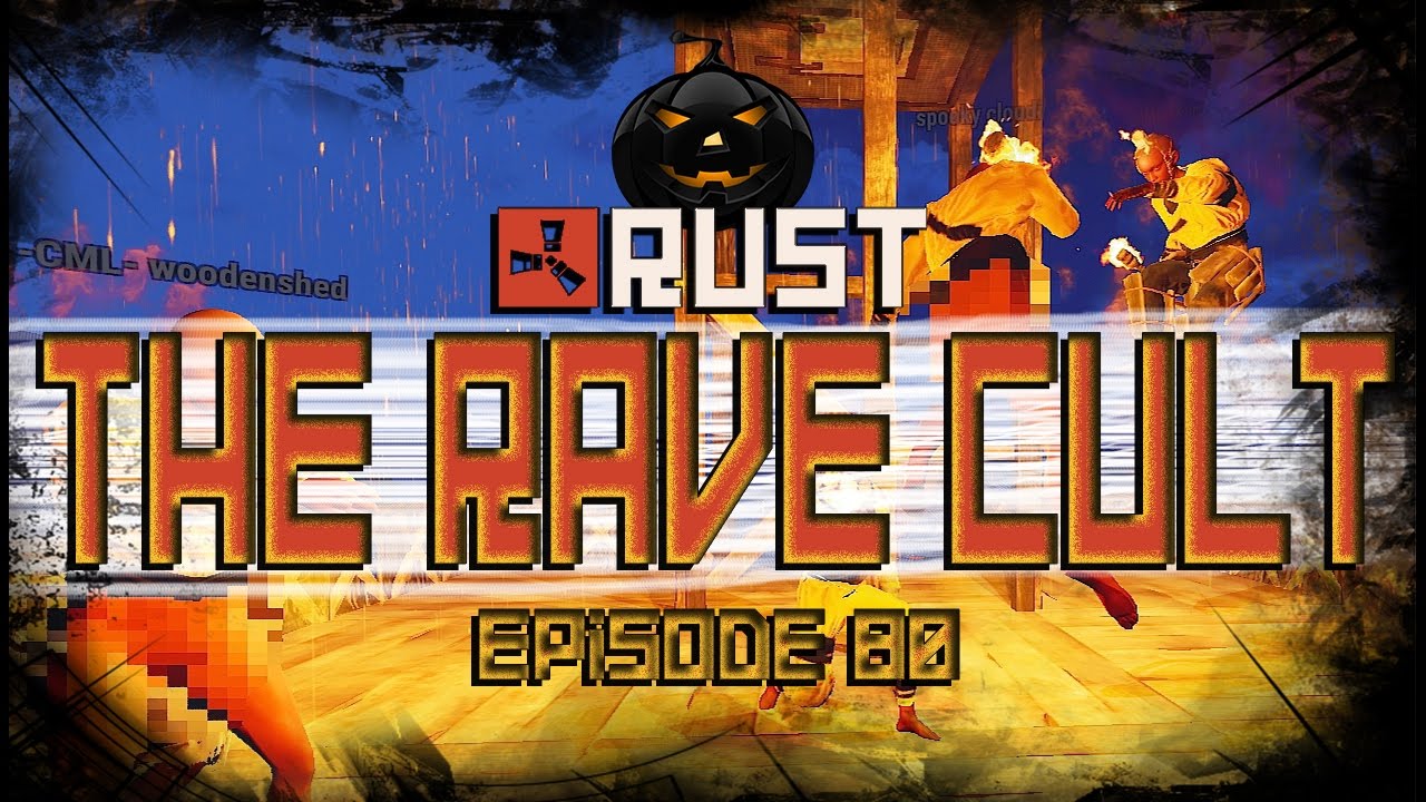 RUST: THE RAVE CULT - Episode 80 (Halloween Special) - YouTube