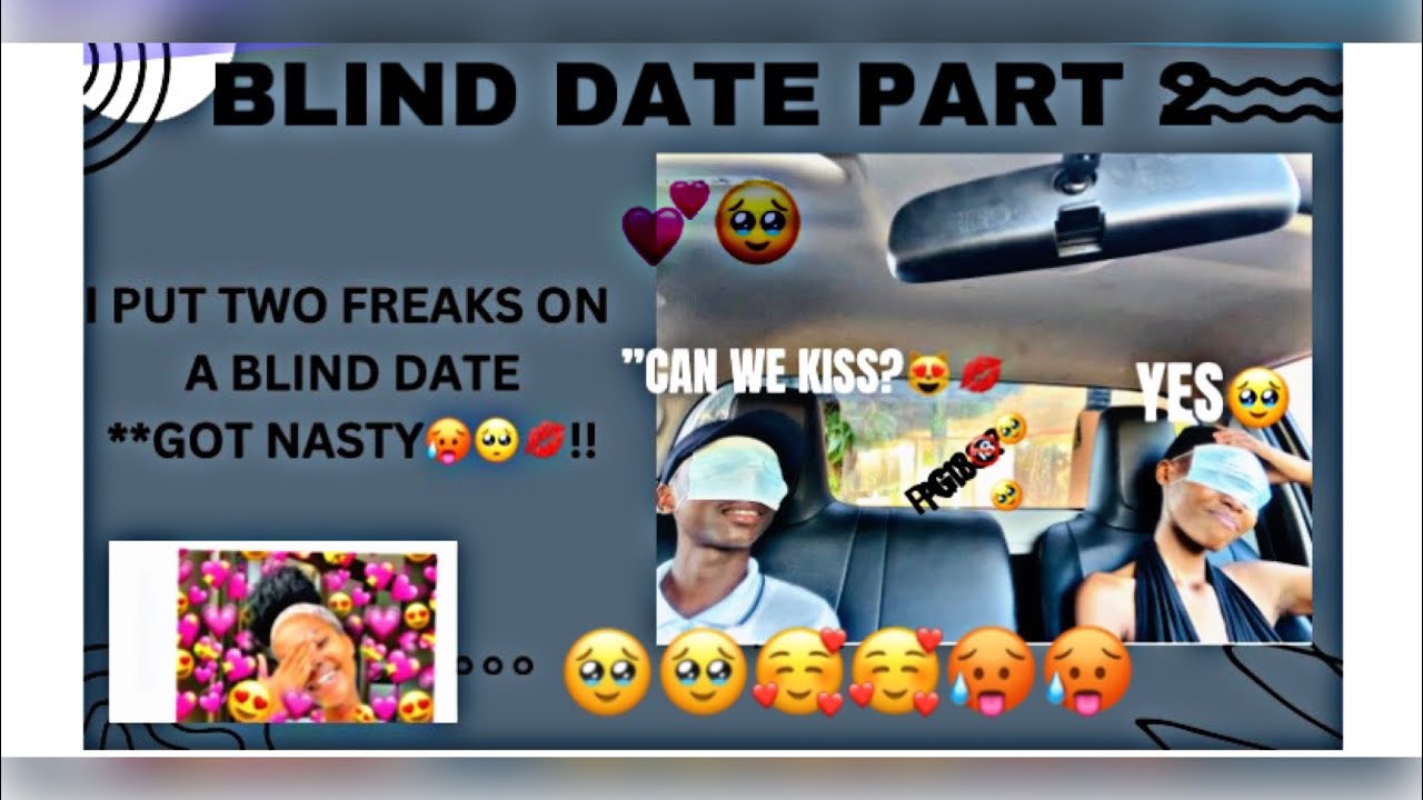 BLIND DATE GONE RIGHT PART 2🥹🥵//THEY KISSED💋// - YouTube