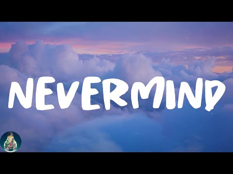 Dennis Lloyd - Nevermind (Lyrics)