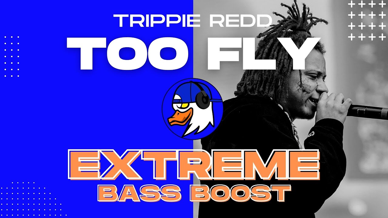 EXTREME BASS BOOST TOO FLY - TRIPPIE REDD - YouTube Music