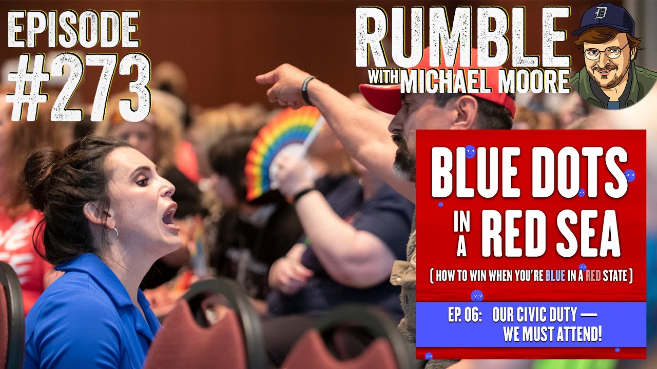"Blue Dots in a Red Sea" Part 6 | Ep. 273 Rumble with Michael Moore ...
