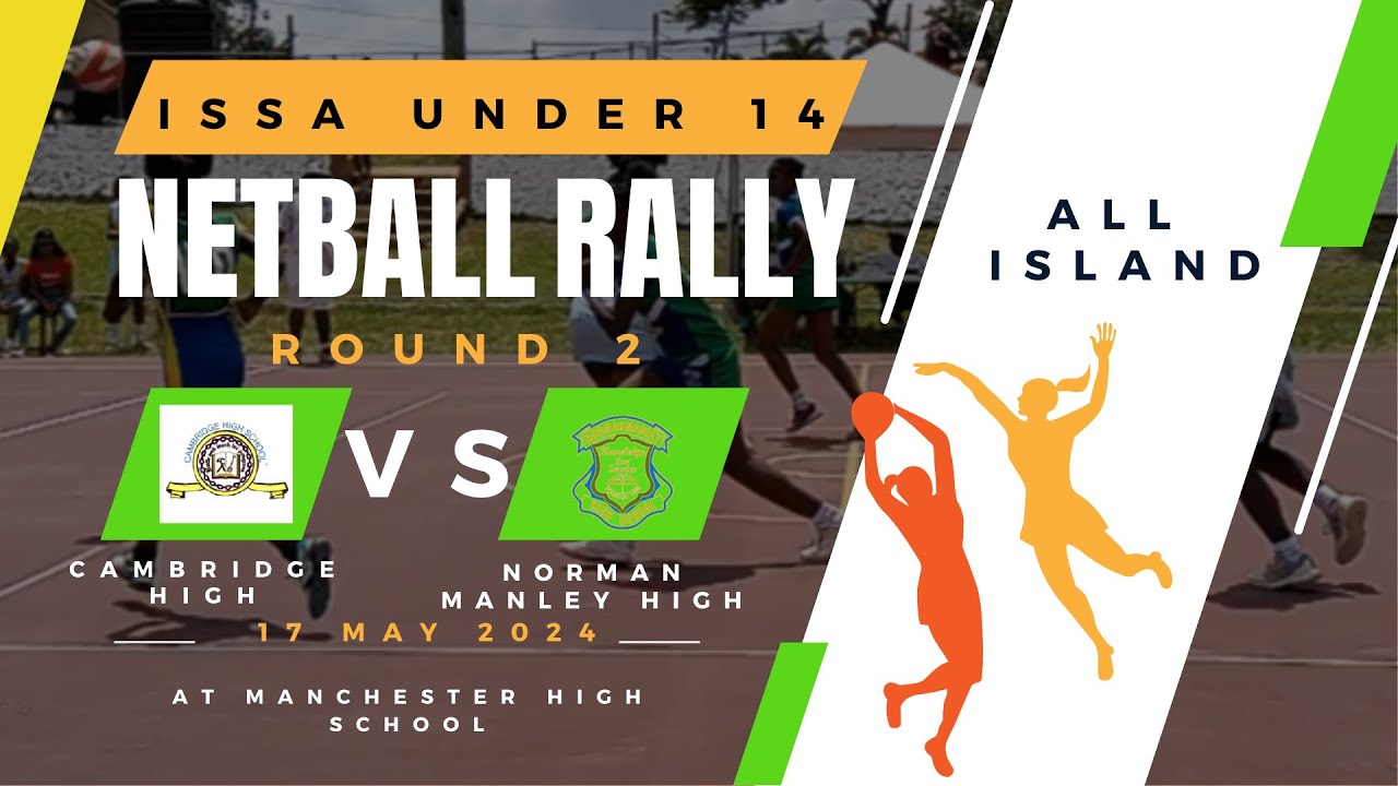ISSA Under 14 Netball Rally (Rnd. 2) - Cambridge High vs Norman Manley ...